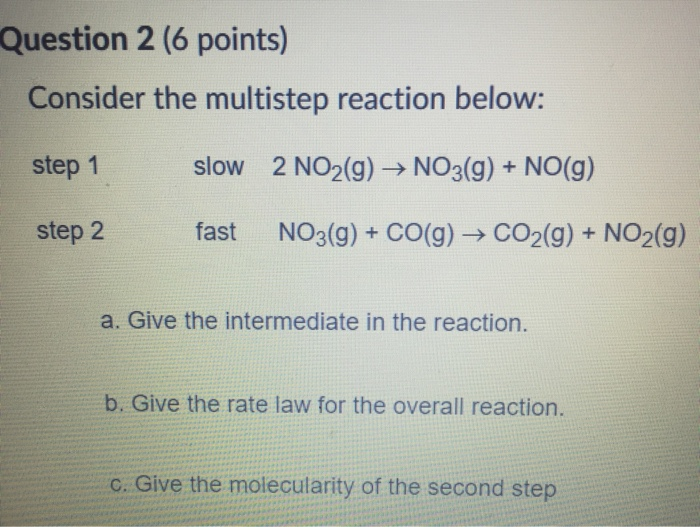 Solved Question 2 (6 points) Consider the multistep reaction | Chegg.com