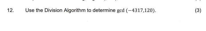 Solved 12. Use the Division Algorithm to determine gcd | Chegg.com