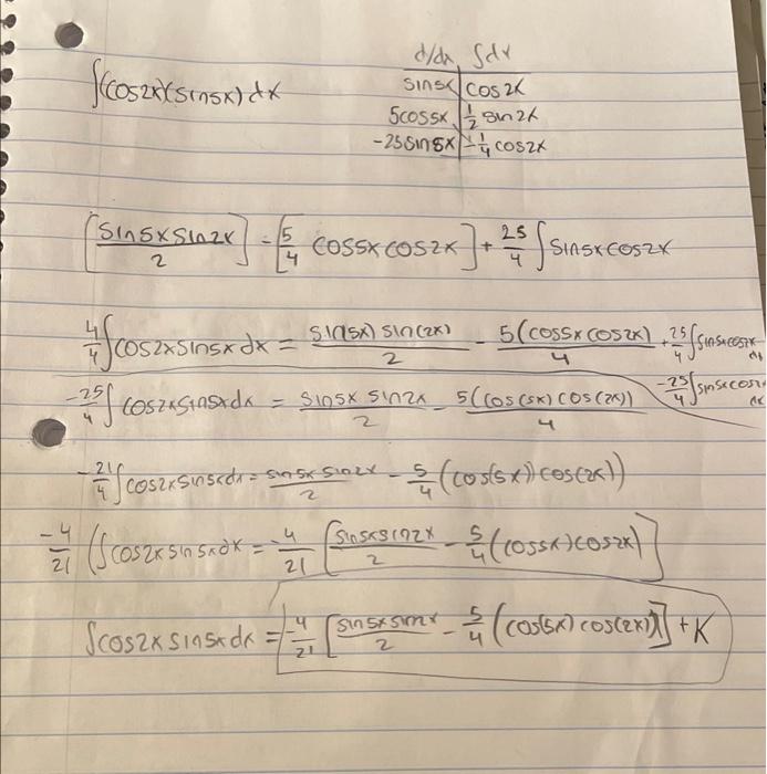 Solved ∫(cos2x)(sin5x)dx[2sin5xsin2x]=[45cos5xcos2x]+425∫sin | Chegg.com
