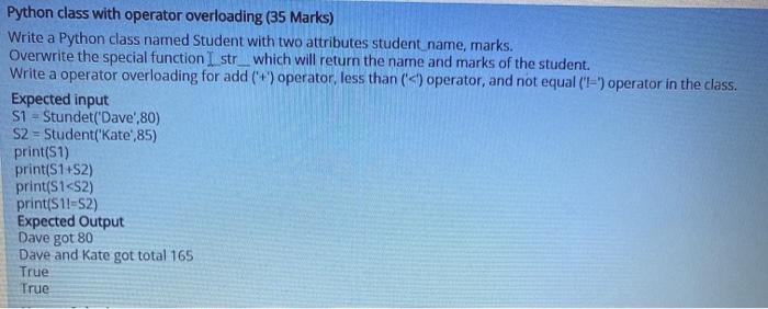 Solved Python class with operator overloading (35 Marks) | Chegg.com