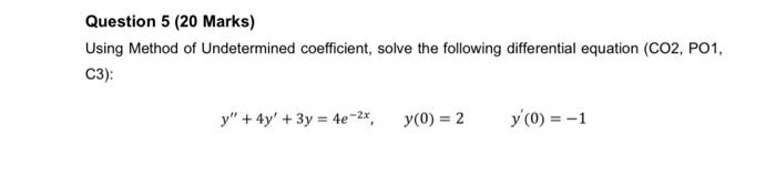Question 5 (20 Marks) Using Method of Undetermined | Chegg.com