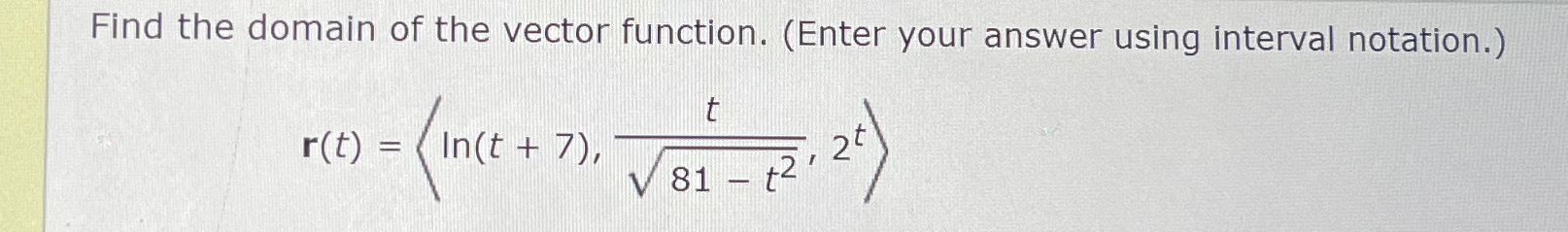 Solved Find the domain of the vector function. (Enter your | Chegg.com