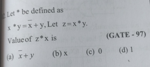 Solved Let ** ﻿be defined asx**y=x‾+y, ﻿Let z=x**y.Value of | Chegg.com