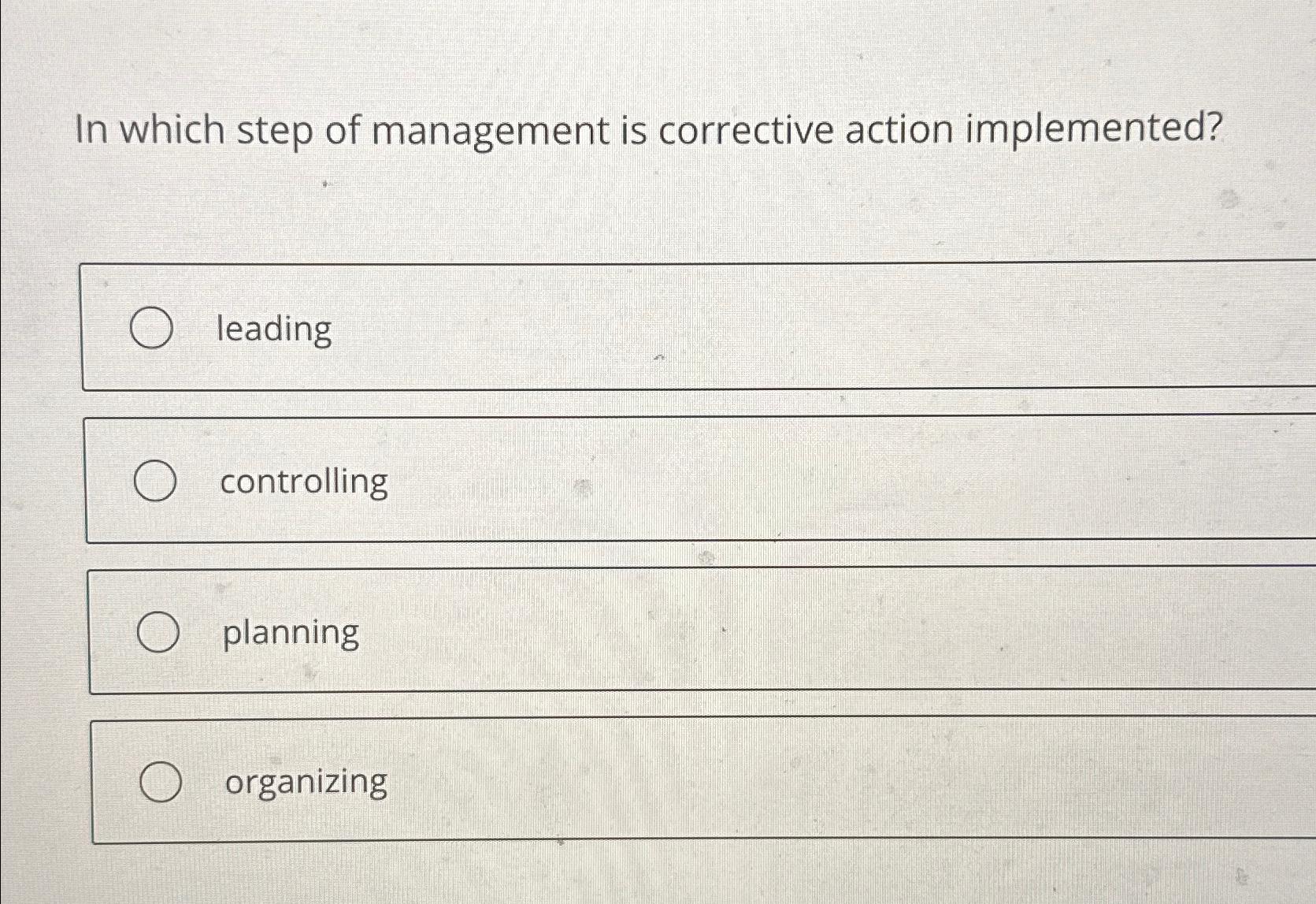 Solved In which step of management is corrective action | Chegg.com