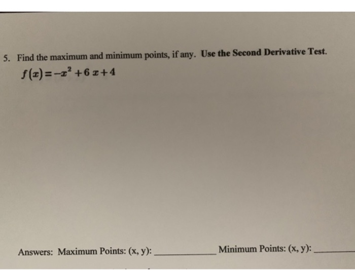 Solved 5. Find the maximum and minimum points, if any. Use | Chegg.com