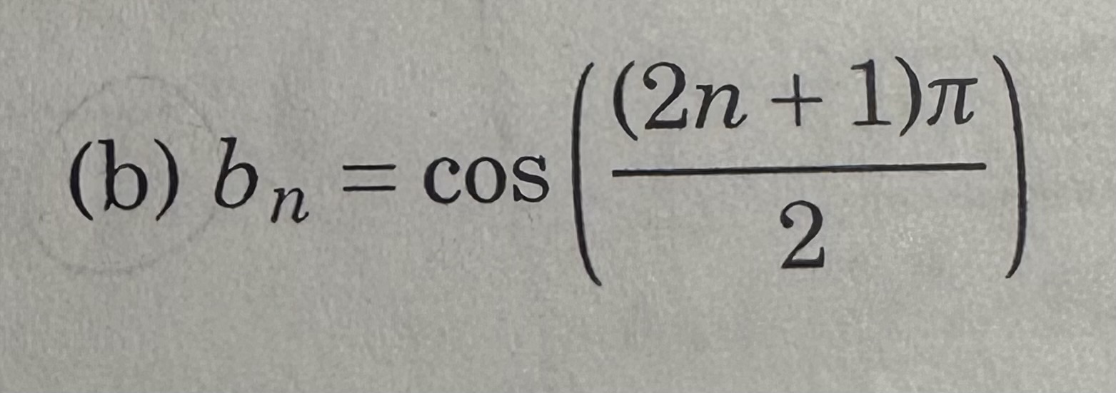Solved (b) bn=cos((2n+1)π2)determine ﻿if ﻿the ﻿sequence | Chegg.com