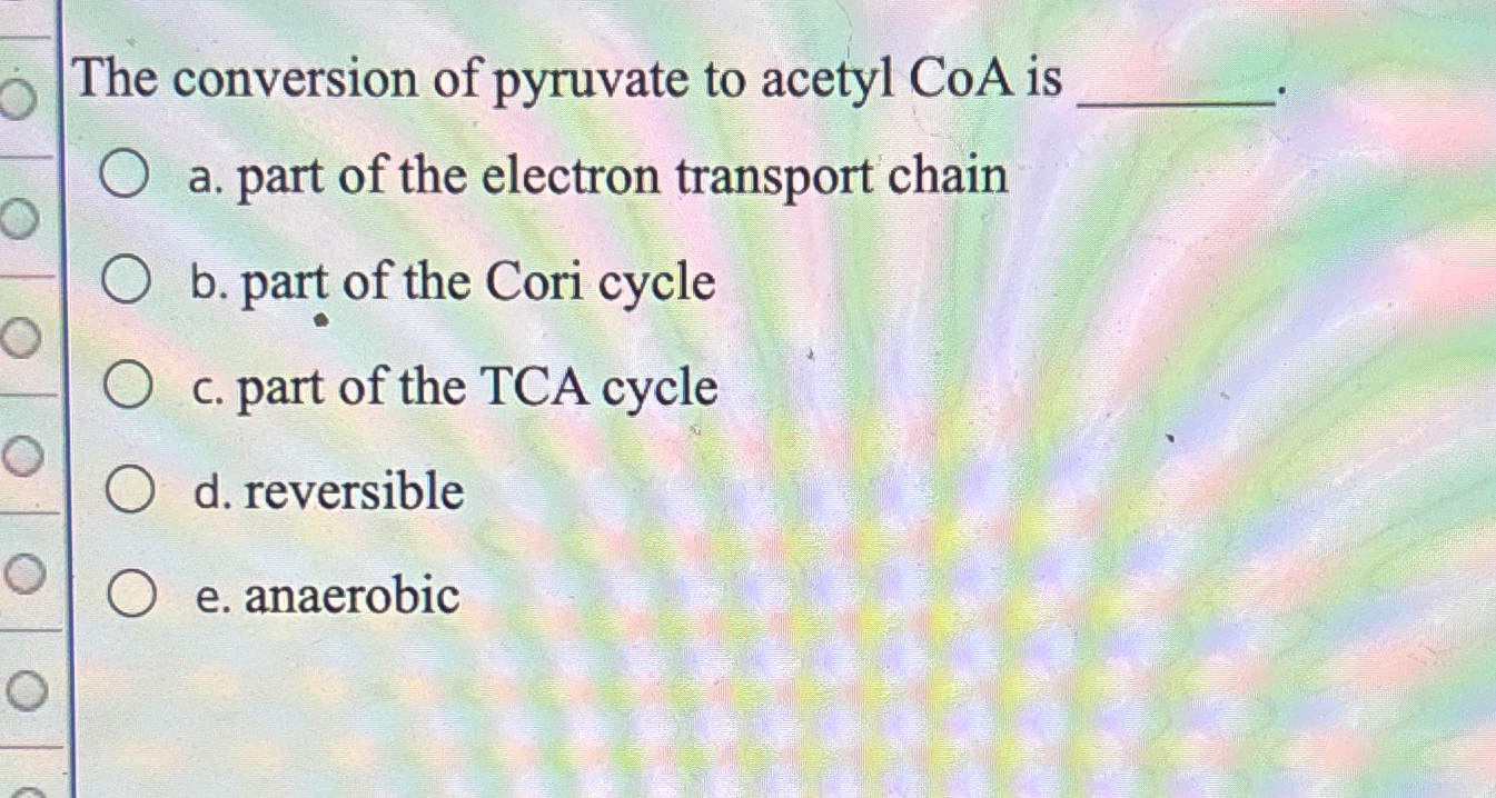 Solved The conversion of pyruvate to acetyl CoA isa. ﻿part | Chegg.com