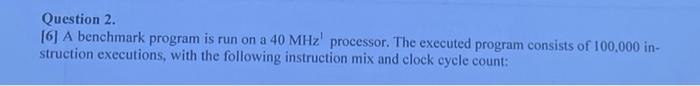 Solved Question 2 6 A Benchmark Program Is Run On A 40 6074