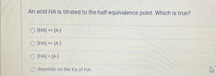 Solved An acid HA is titrated to the half-equivalence point. | Chegg.com
