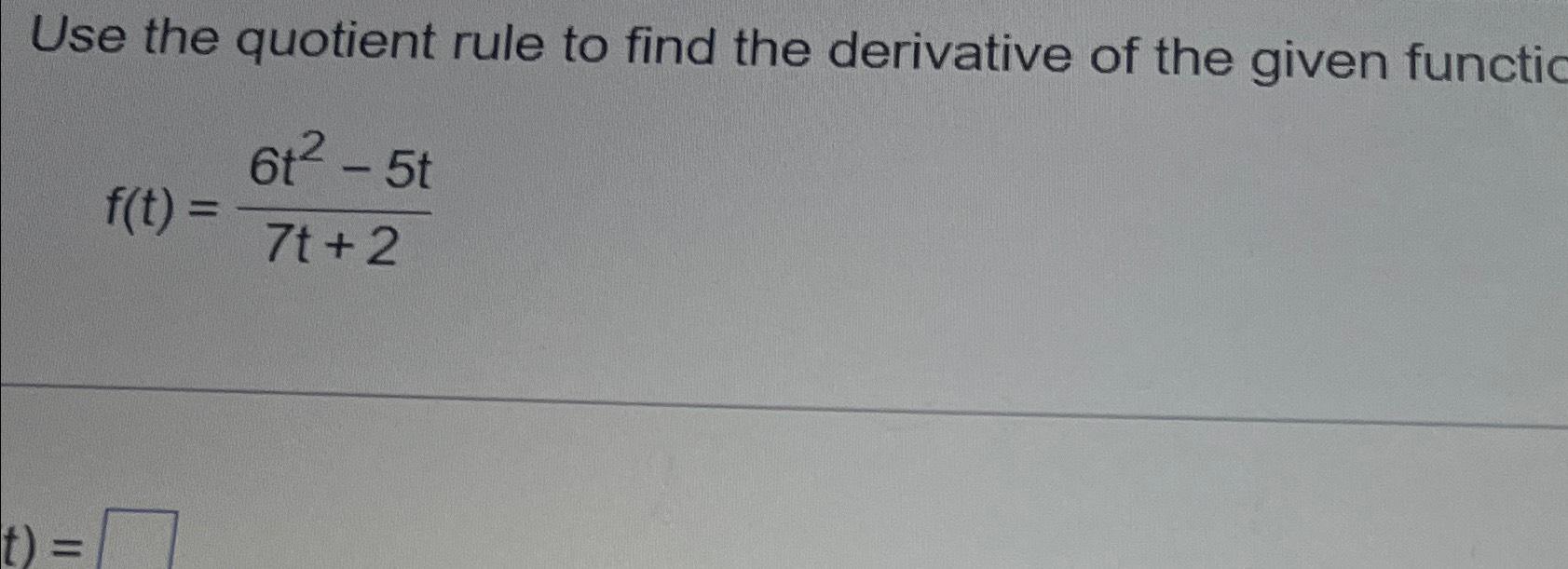 Solved Use the quotient rule to find the derivative of the | Chegg.com