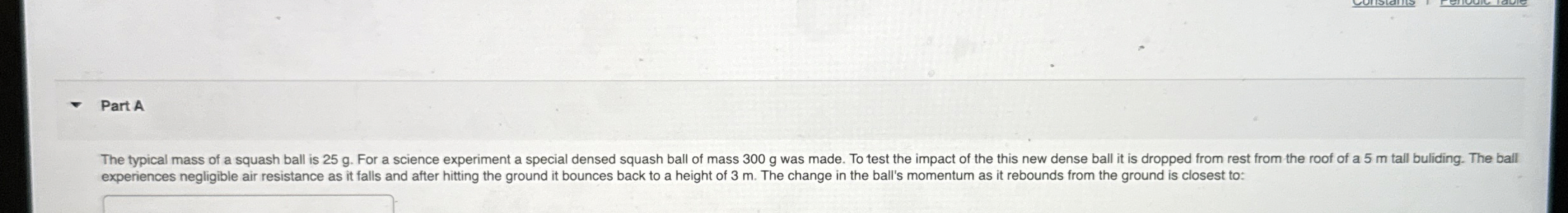 Solved Part AThe typical mass of a squash ball is 25g. ﻿For | Chegg.com
