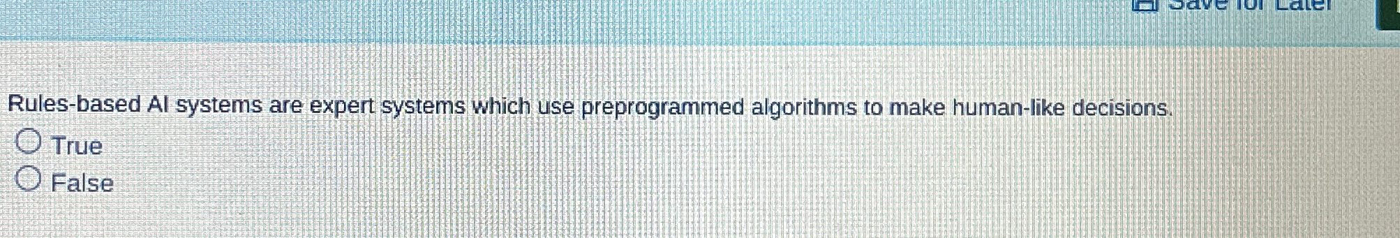 Solved Rules-based Al systems are expert systems which use | Chegg.com