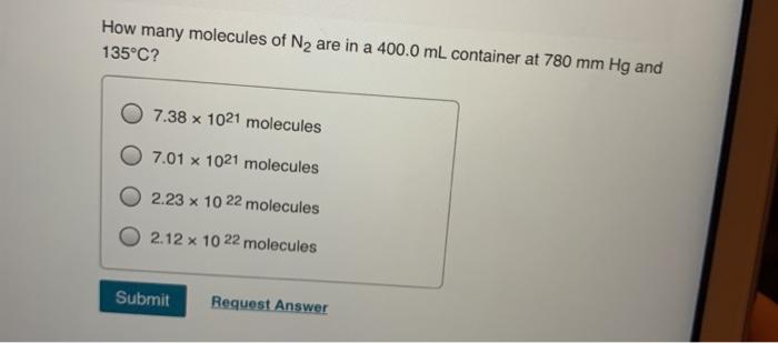 Solved How many molecules of N2 are in a 400.0 mL container | Chegg.com