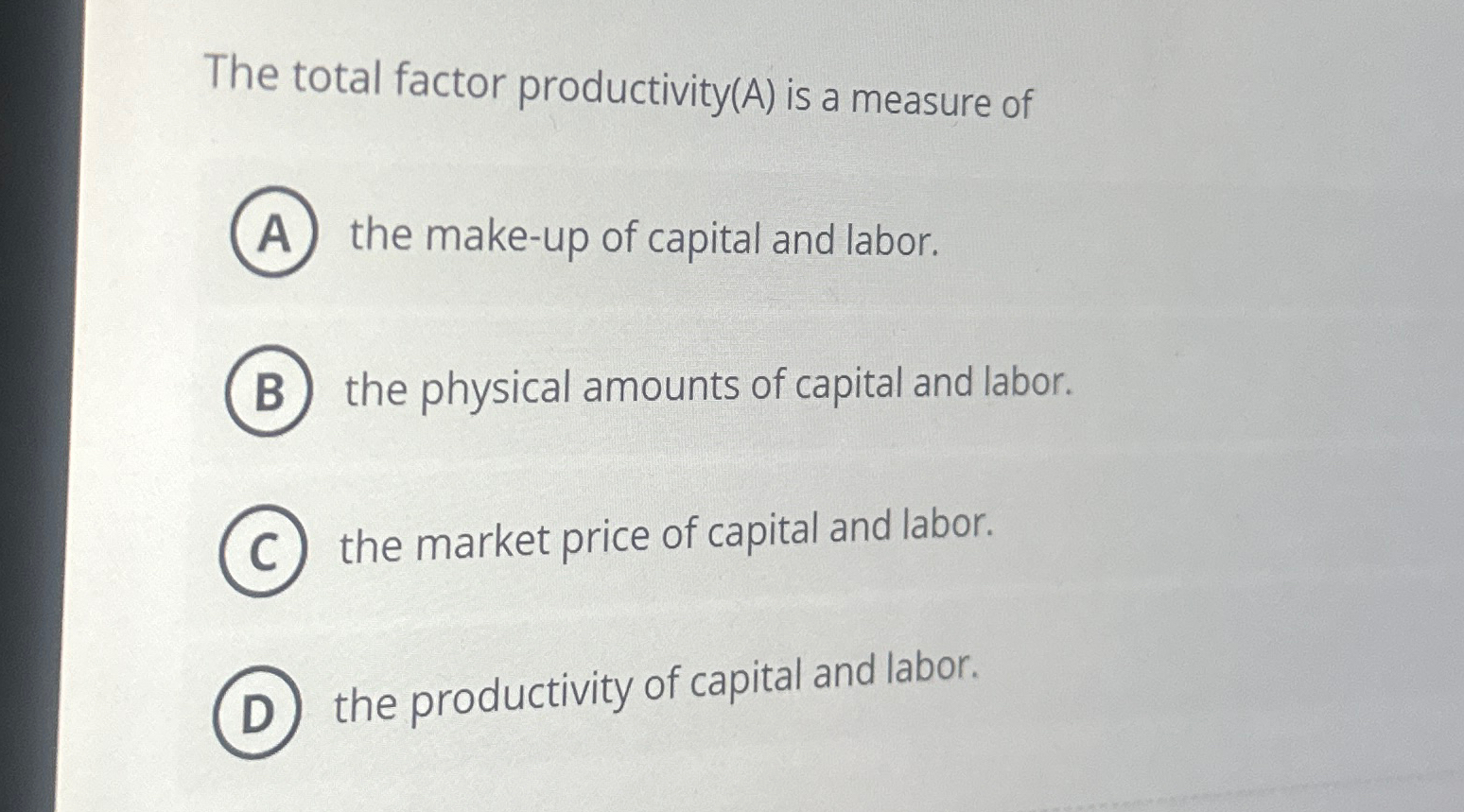 Solved The total factor productivity(A) ﻿is a measure of the | Chegg.com