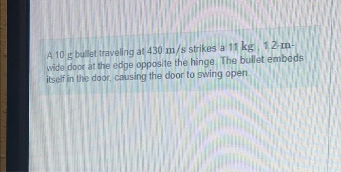 Solved A 10 g bullet traveling at 430 m/s strikes a 11 kg. | Chegg.com