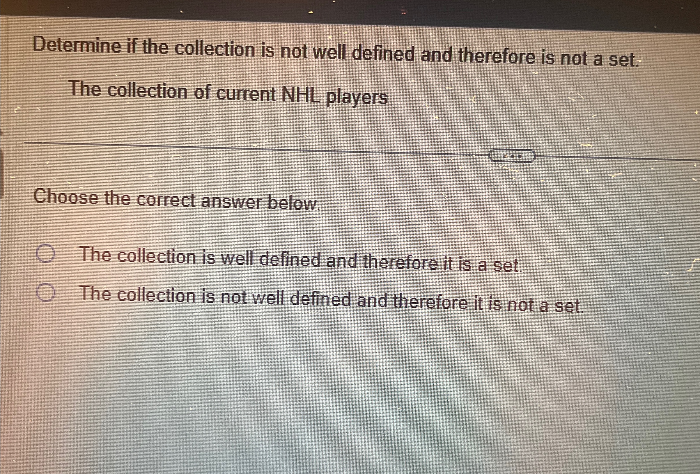 Solved Determine if the collection is not well defined and | Chegg.com