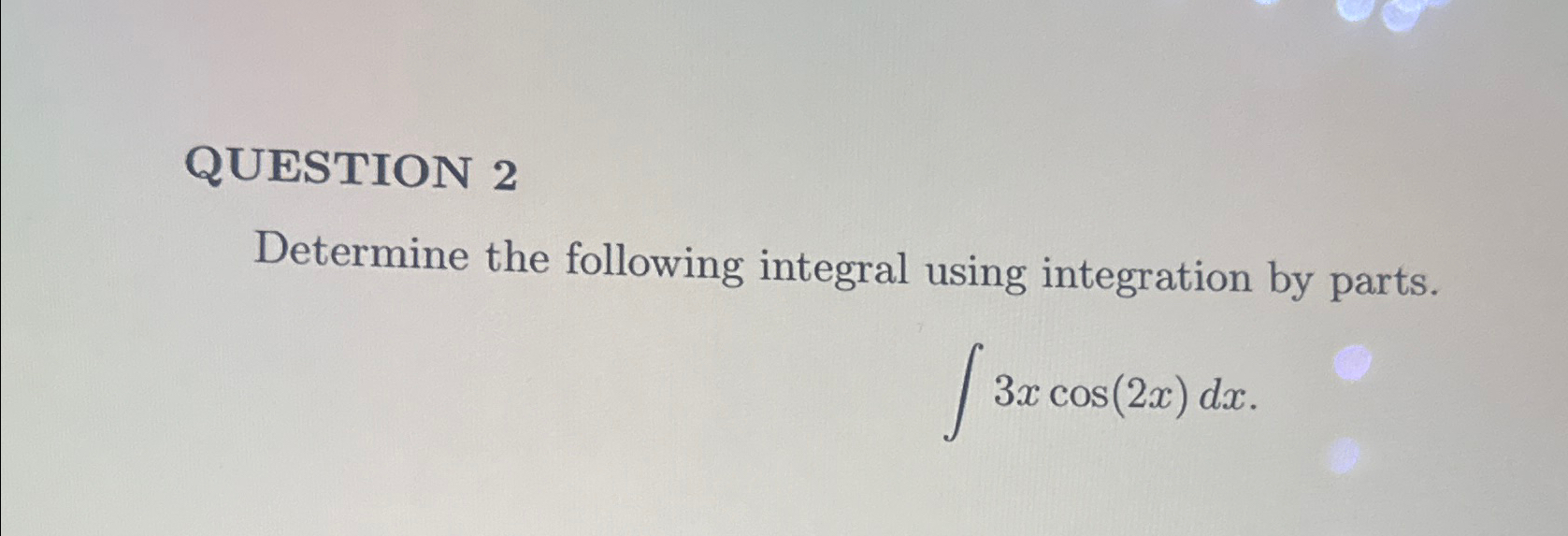 Solved QUESTION 2Determine the following integral using | Chegg.com