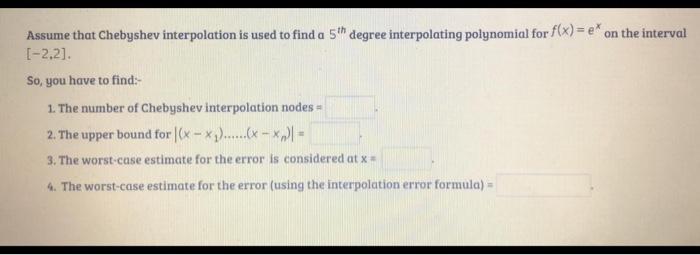 Solved Assume that Chebyshev interpolation is used to find a | Chegg.com