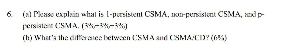 Solved 6. (a) Please explain what is 1-persistent CSMA, | Chegg.com