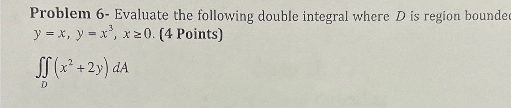 Solved Problem 6- ﻿Evaluate the following double integral | Chegg.com