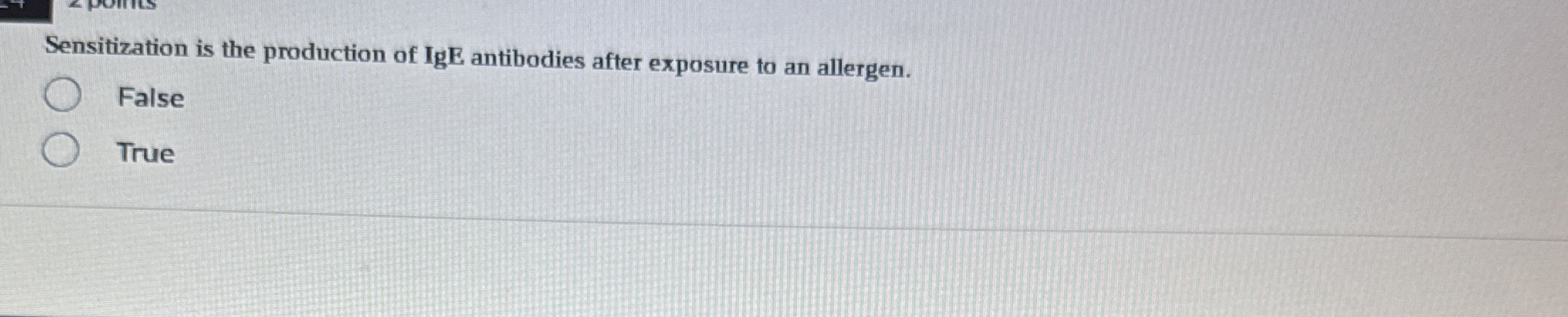 Solved Sensitization is the production of IgE antibodies | Chegg.com