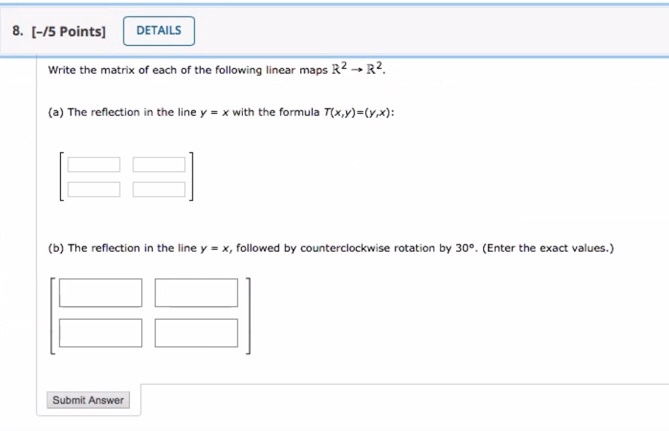 Solved 8. [-15 Points) DETAILS Write the matrix of each of | Chegg.com