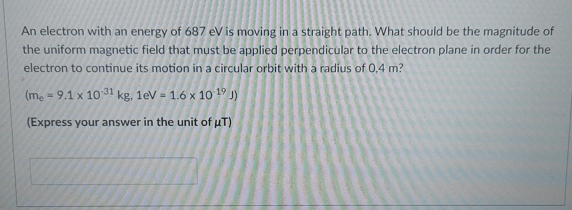 Solved An electron with an energy of 687eV is moving in a | Chegg.com