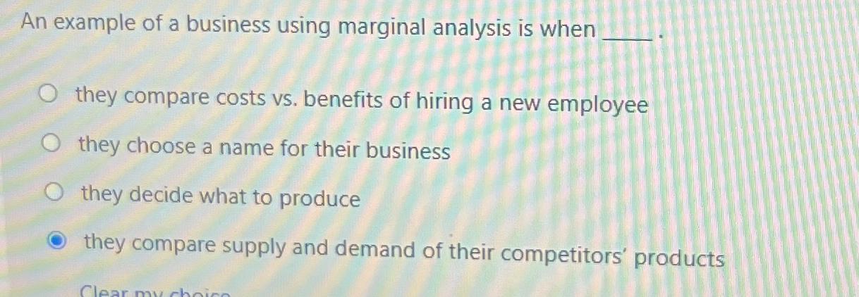 Solved An example of a business using marginal analysis is | Chegg.com