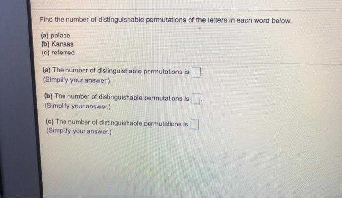 Solved Find the number of distinguishable permutations of | Chegg.com