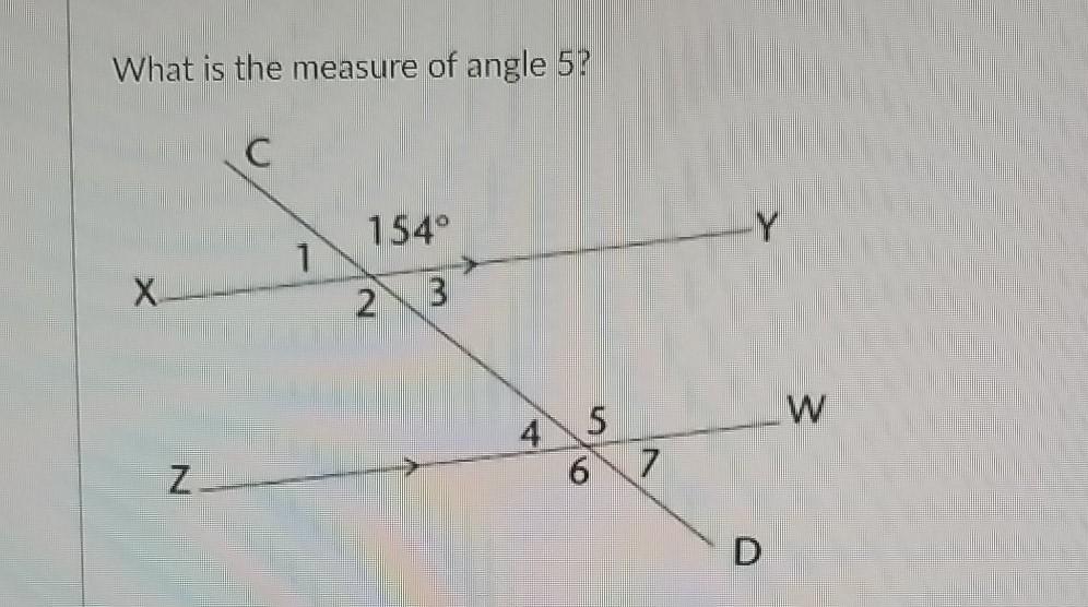 Solved What is the measure of angle 5? C с Y 1 1540 2 3 X W | Chegg.com