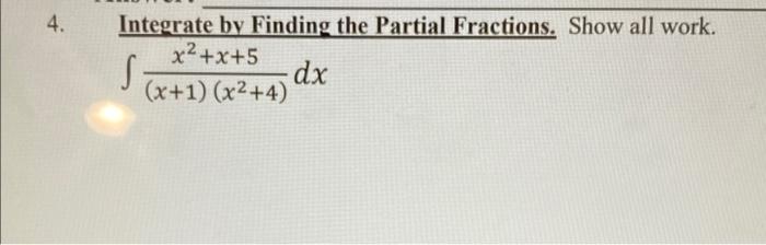 Solved 4. 4. Integrate by Finding the Partial Fractions. | Chegg.com