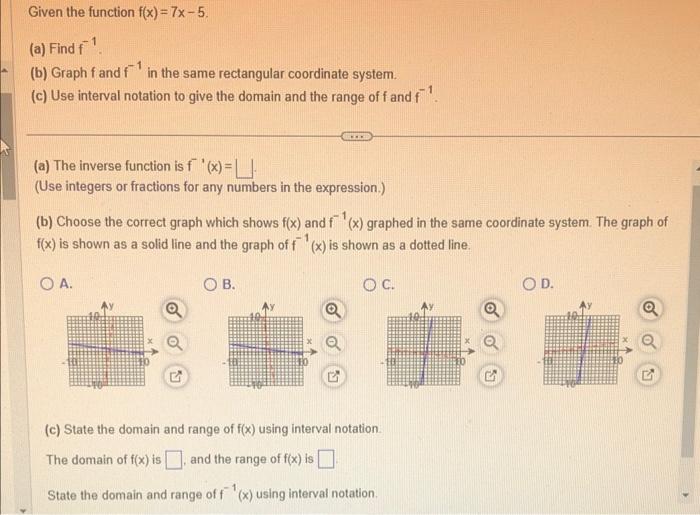 Solved Given the function f(x)=7x−5 (a) Find f−1. (b) Graph | Chegg.com