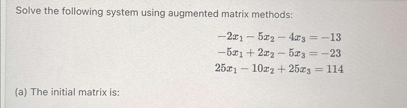 Solve the following system using augmented matrix | Chegg.com