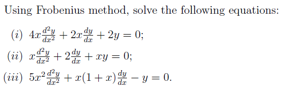 Solved Using Frobenius method, solve the following | Chegg.com