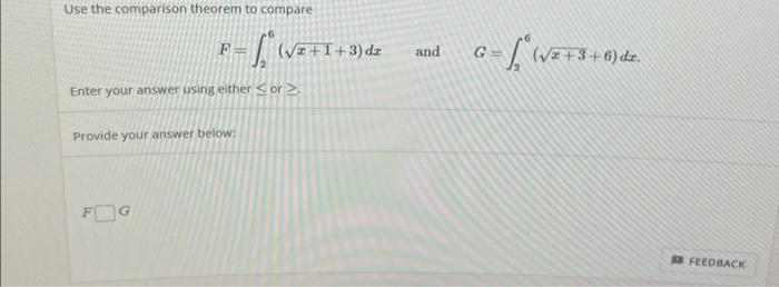 Solved Use the comparison theorem to compare F=∫26(x+1+3)dx | Chegg.com