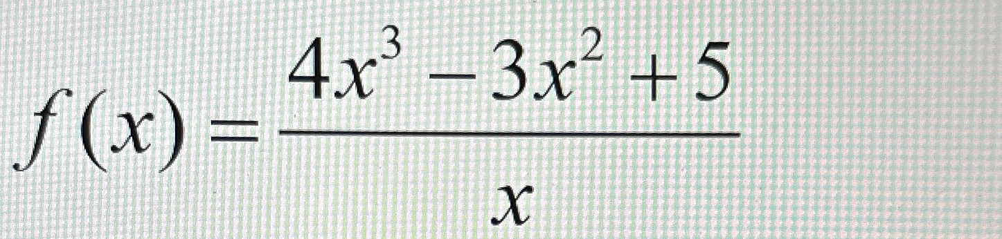 Solved f(x)=4x3-3x2+5x | Chegg.com