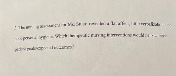 Solved 3. The nursing assessment for Ms. Stuart revealed a | Chegg.com