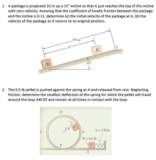 Solved 1. A package is projected 10 m up a 15∘ incline so | Chegg.com