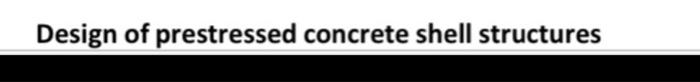 Solved Design of prestressed concrete shell structures | Chegg.com