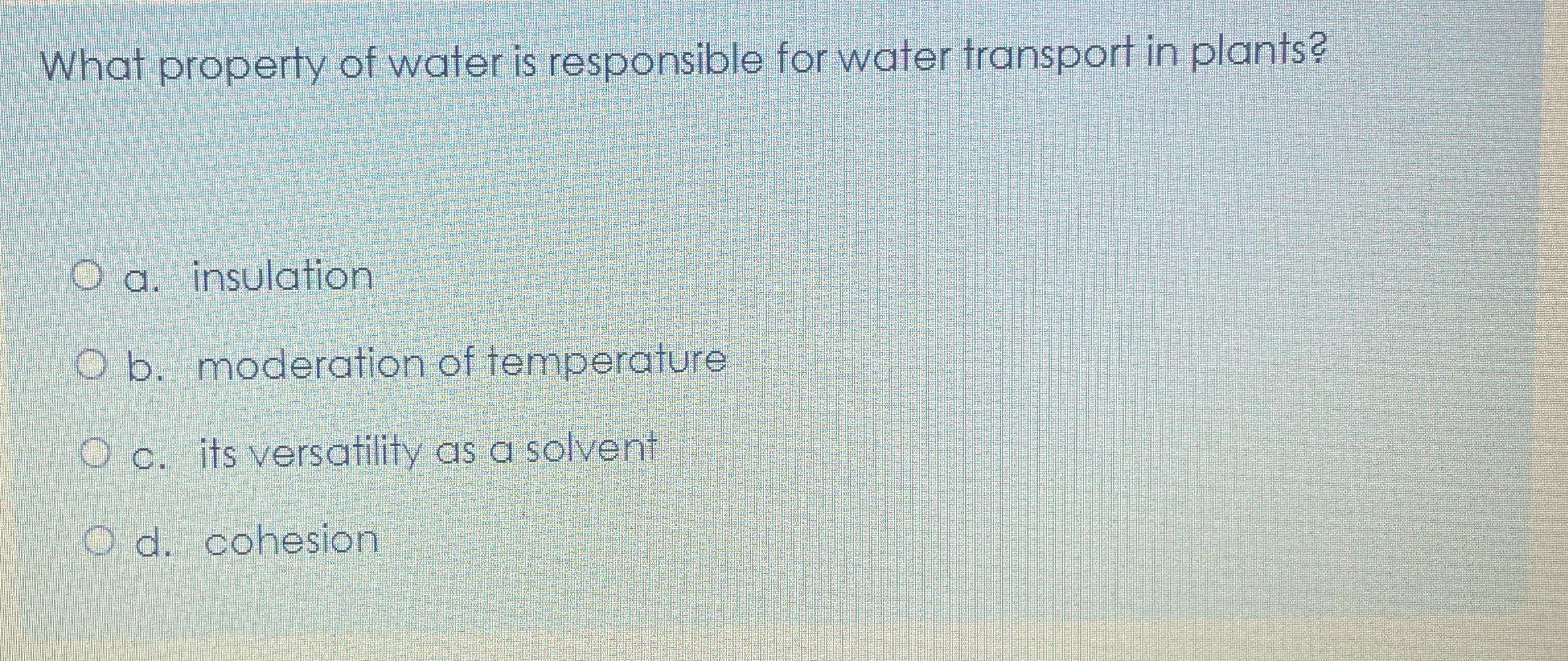 Solved What property of water is responsible for water | Chegg.com