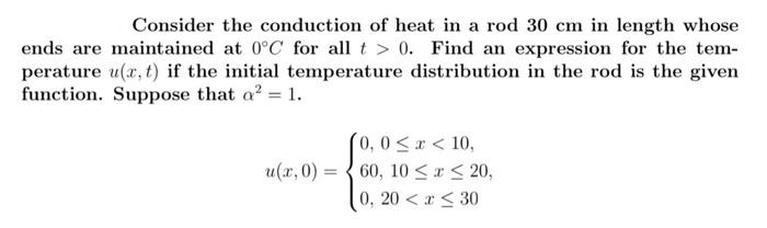 Solved Consider the conduction of heat in a rod 30 cm in | Chegg.com