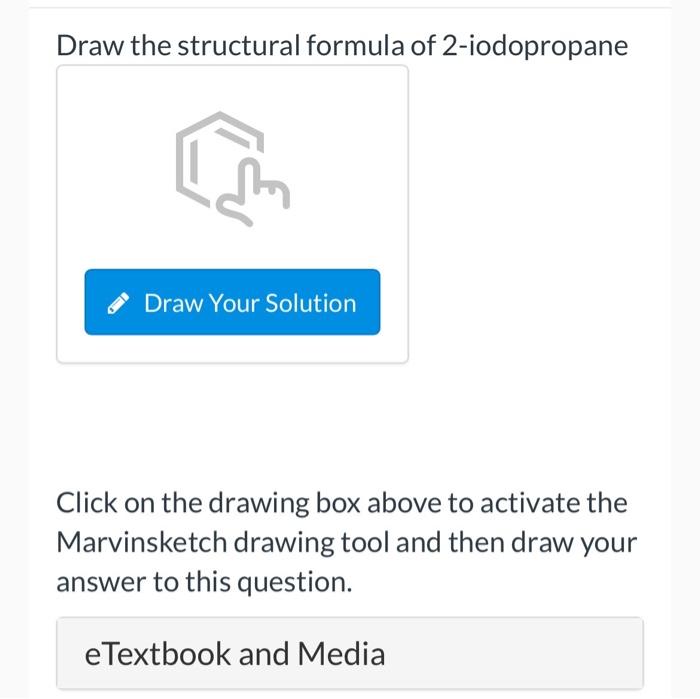 Solved Draw the structural formula of 2-iodopropane Draw | Chegg.com
