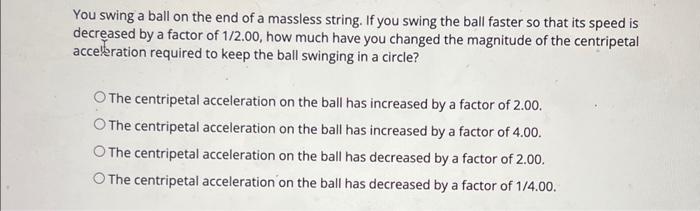 Solved You swing a ball on the end of a massless string. If | Chegg.com