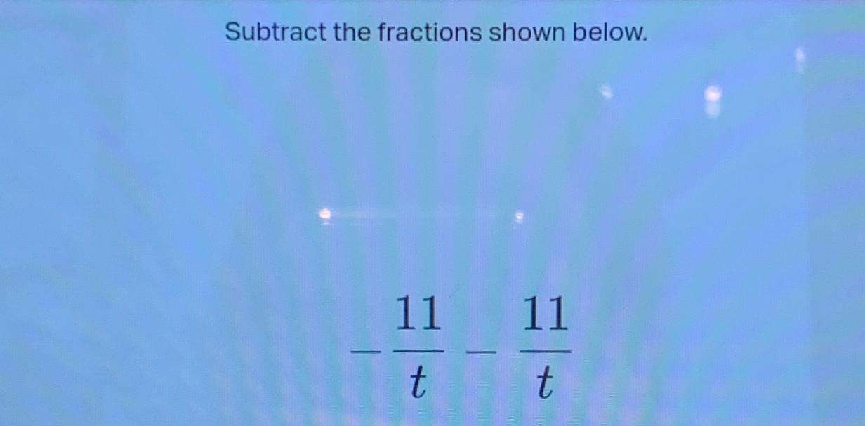 Solved Subtract the fractions shown below.-11t-11t | Chegg.com