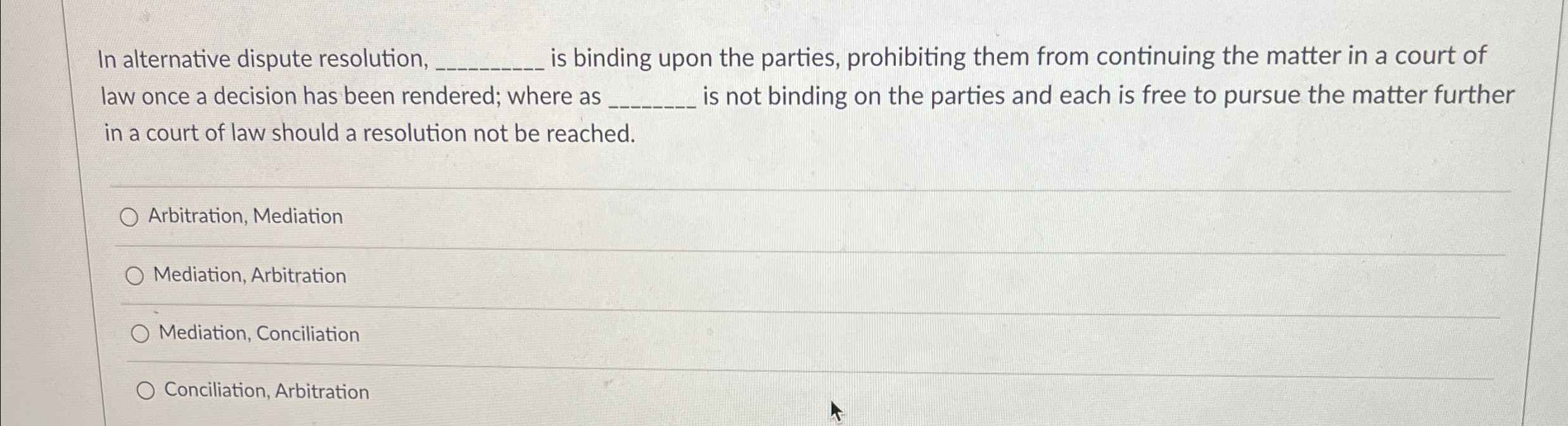 Solved In alternative dispute resolution, ﻿is binding upon | Chegg.com