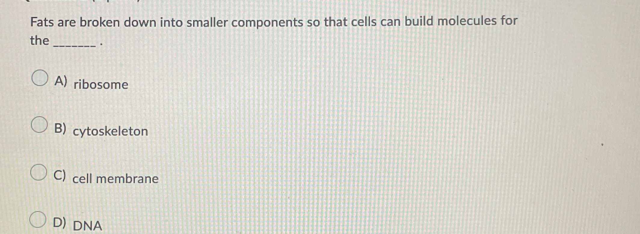 Solved Fats are broken down into smaller components so that | Chegg.com