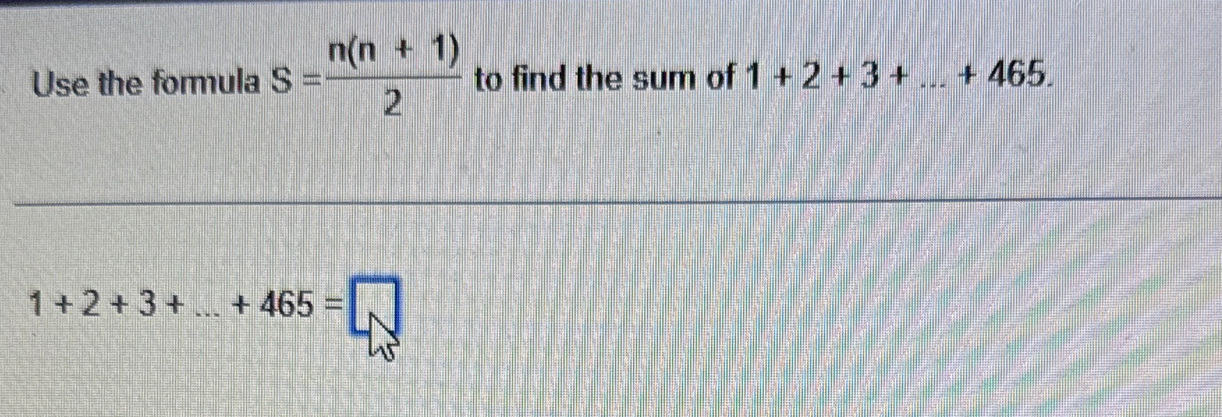 Solved Use the formula S=n(n+1)2 ﻿to find the sum of | Chegg.com