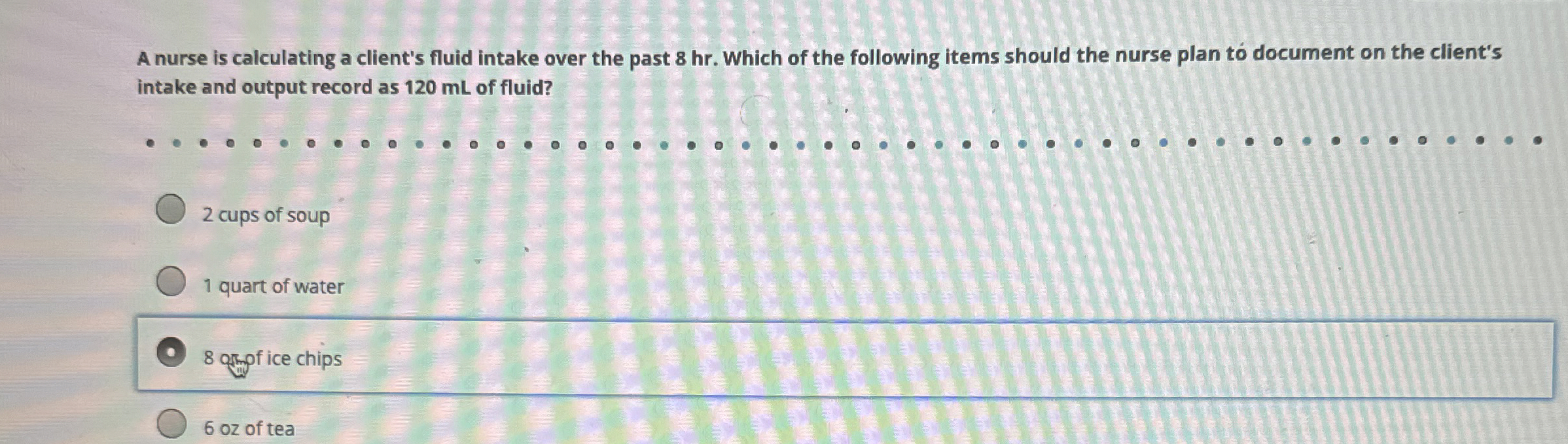 Solved A nurse is calculating a client's fluid intake over | Chegg.com
