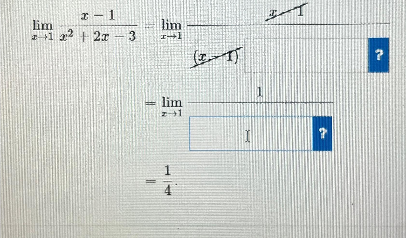 Solved limx→1x-1x2+2x-3=limx→1x-1(x-1)1=limx→112=14 | Chegg.com