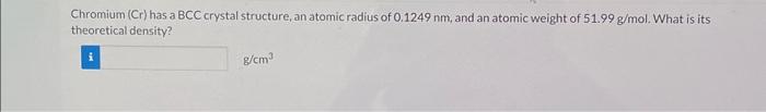 Solved Chromium (Cr ) has a BCC crystal structure, an atomic | Chegg.com